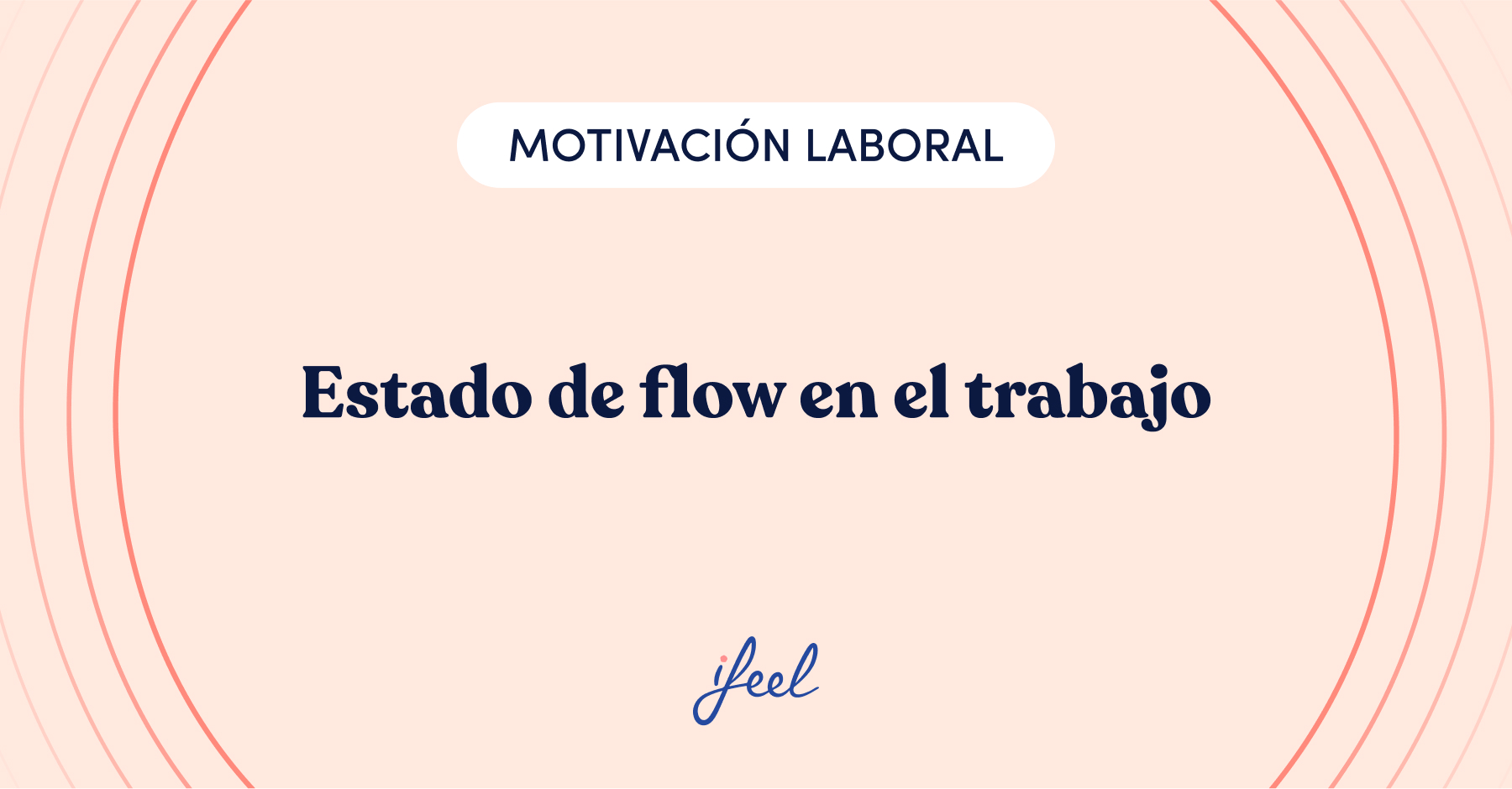 ¿Cómo fomentar el estado de flow en el trabajo? 10 claves para empresas ...