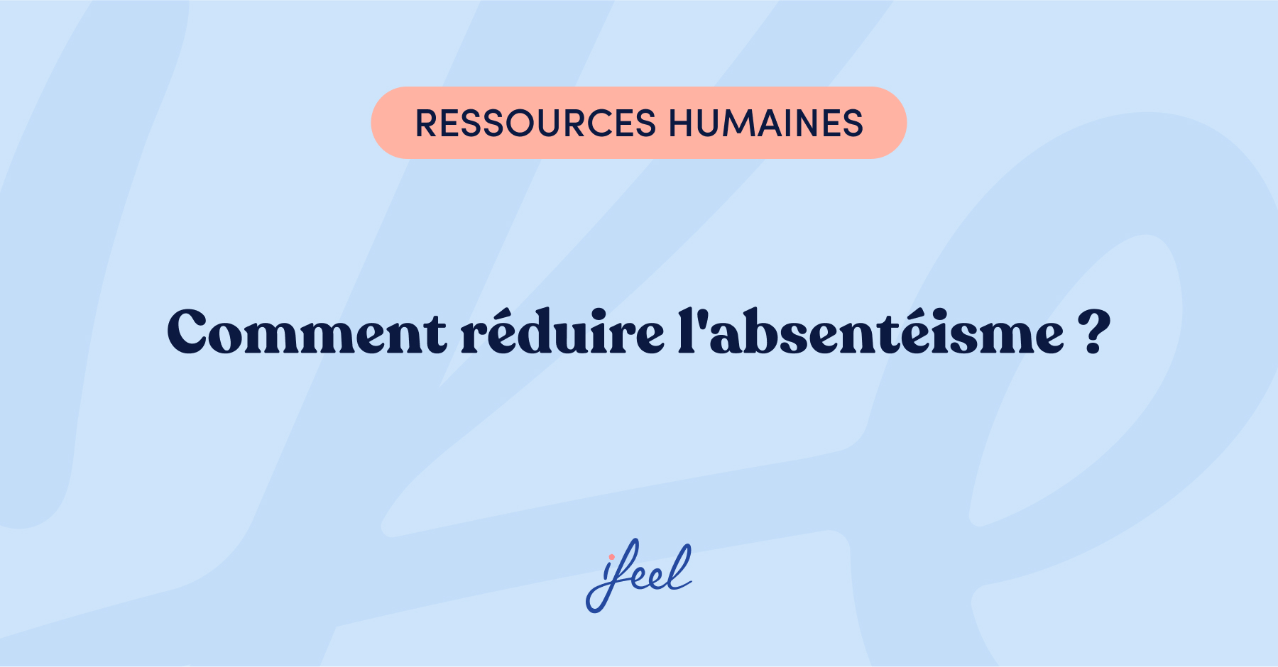 Comment réduire l'absentéisme ? 4 stratégies efficaces - ifeel - FR