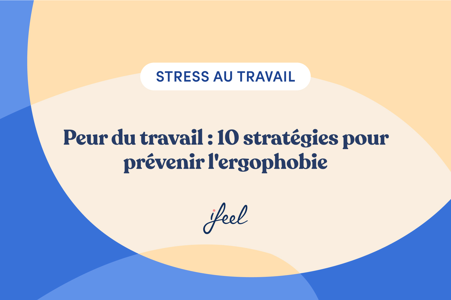 Peur du travail : 10 stratégies pour prévenir l'ergophobie au sein des ...
