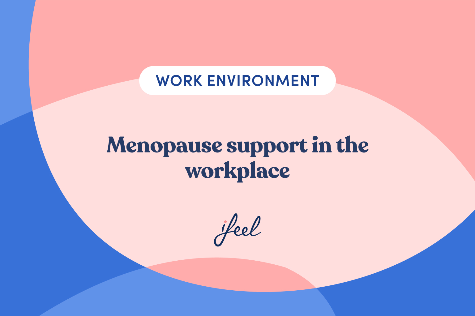 Menopause support in the workplace: A comprehensive approach » ifeel - EN