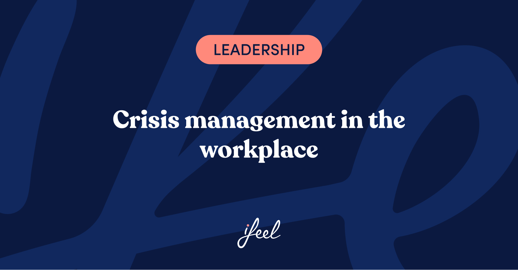 Crisis management in the workplace: 4 key strategies for leaders